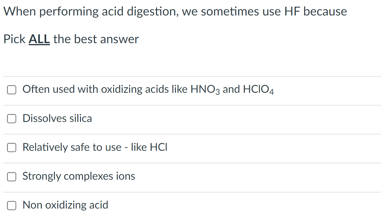 Solved When performing acid digestion, we sometimes use HF | Chegg.com