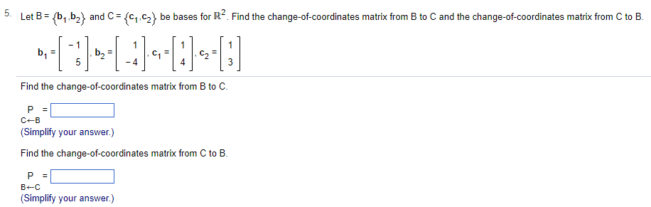 Solved 5. Let B={b1,b2} and C={c1,c2} be bases for R2. Find | Chegg.com