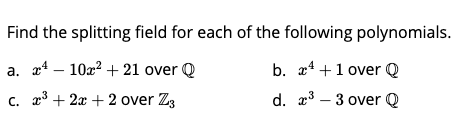 Solved Find the splitting field for each of the following | Chegg.com