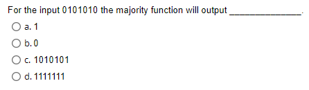 Solved For the input 0101010 the majority function will | Chegg.com
