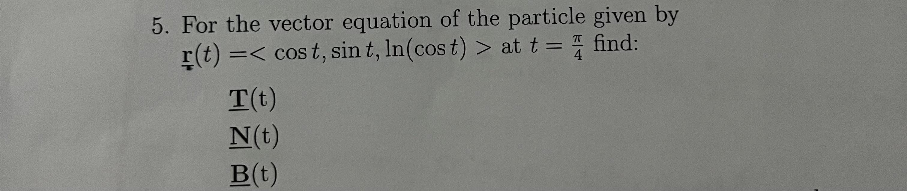 Solved 5. For the vector equation of the particle given by | Chegg.com