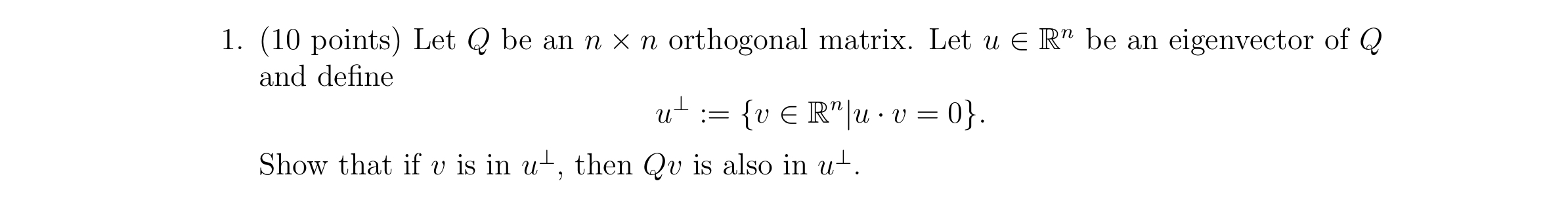 Solved 1. (10 points) Let Q be an n×n orthogonal matrix. Let | Chegg.com Solved 1. (10 points) Let Q be an n×n orthogonal matrix. Let | Chegg.com