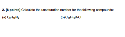 Solved 2. [8 points] Calculate the unsaturation number for | Chegg.com