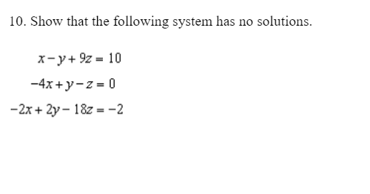 Solved 10. Show that the following system has no solutions. | Chegg.com