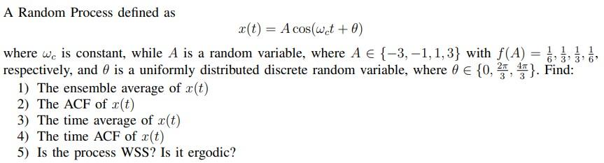 Solved A Random Process defined as x(t)=Acos(ωct+θ) where ωc | Chegg.com