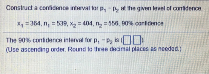 Solved Construct a confidence interval for p1 P2 at the | Chegg.com