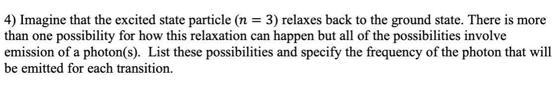 Solved 4) Imagine that the excited state particle (n=3) | Chegg.com