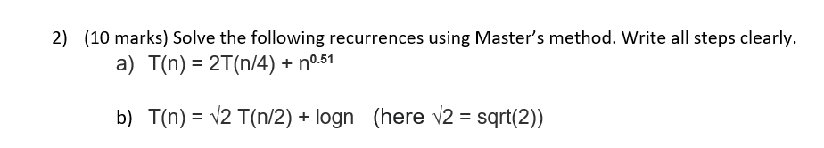 Solved 2) (10 marks) Solve the following recurrences using | Chegg.com