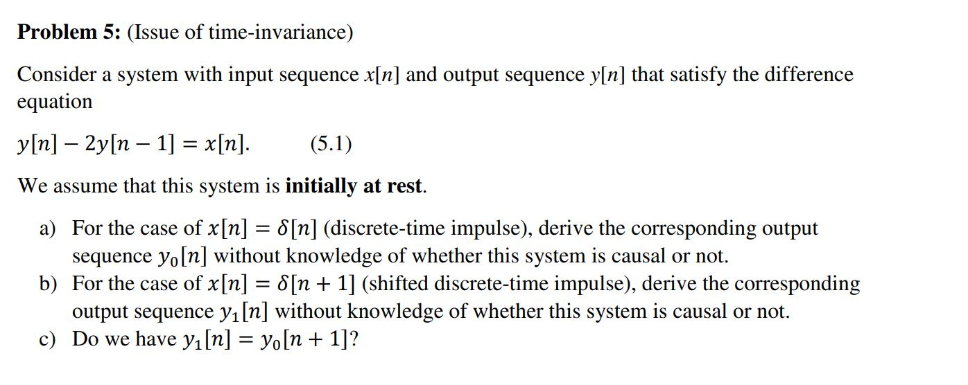 Solved Problem 5: (Issue of time-invariance) Consider a | Chegg.com