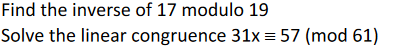 Solved Find the inverse of 17 modulo 19 Solve the linear | Chegg.com