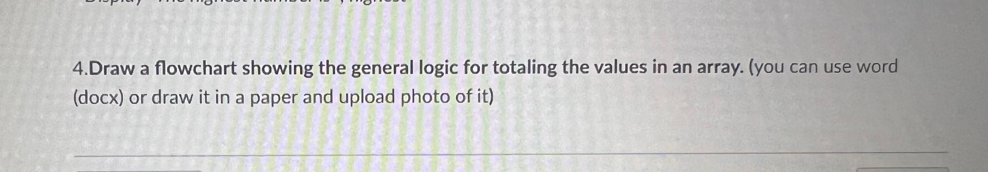 Solved 4.Draw a flowchart showing the general logic for | Chegg.com