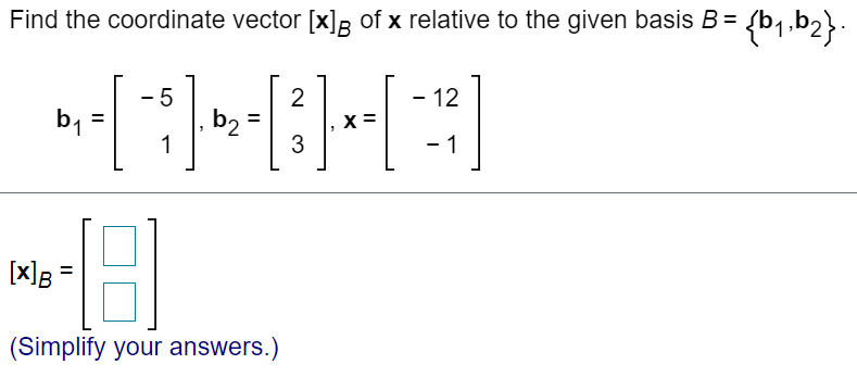 Solved Find the coordinate vector [x]B of x relative to the | Chegg.com