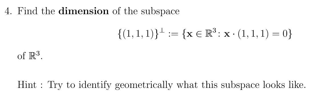 Solved 4. Find the dimension of the subspace {(1,1,1)}+ := | Chegg.com