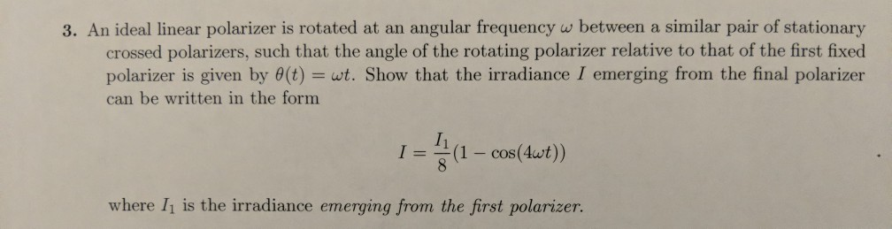 Solved 3. An ideal linear polarizer is rotated at an angular | Chegg.com