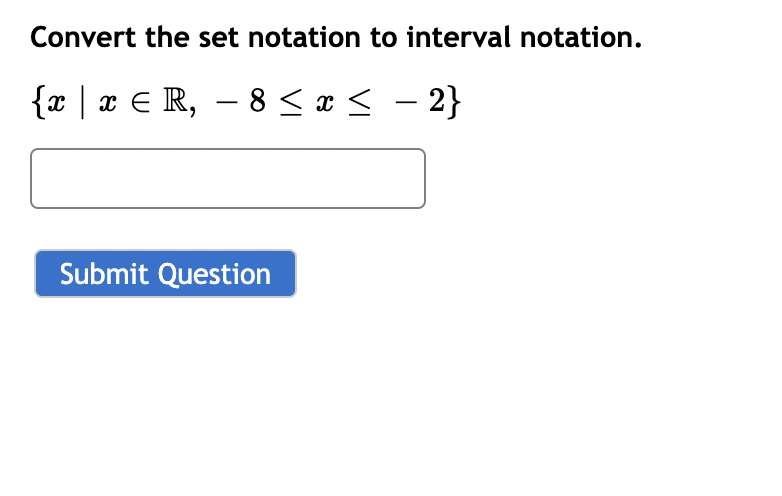 Solved Convert the set notation to interval notation. { x ∣ | Chegg.com