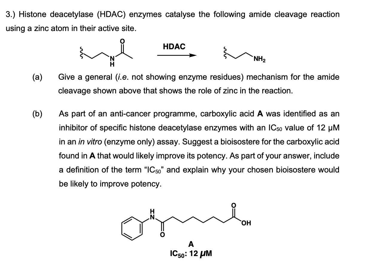 Solved 3.) ﻿Histone deacetylase (HDAC) ﻿enzymes catalyse the | Chegg.com