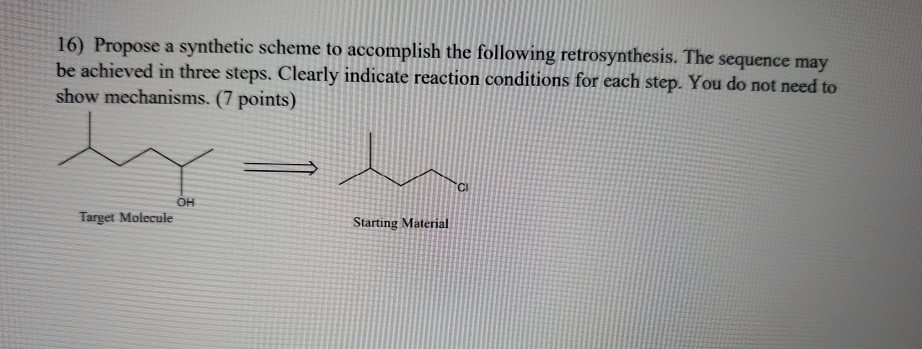 Solved 16) Propose a synthetic scheme to accomplish the | Chegg.com