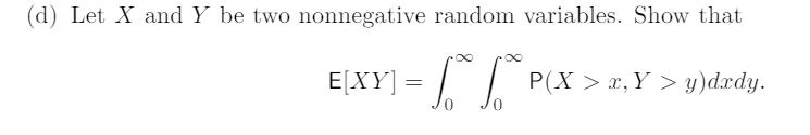 Solved (d) Let X and Y be two nonnegative random variables. | Chegg.com