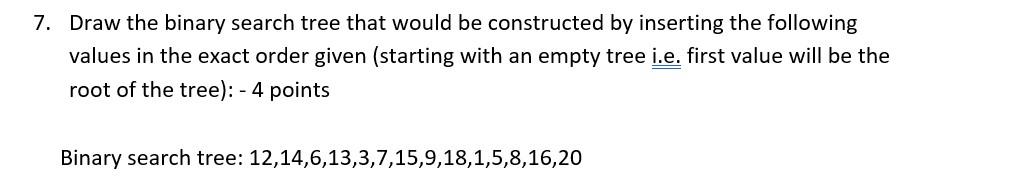 Solved 7. Draw the binary search tree that would be | Chegg.com