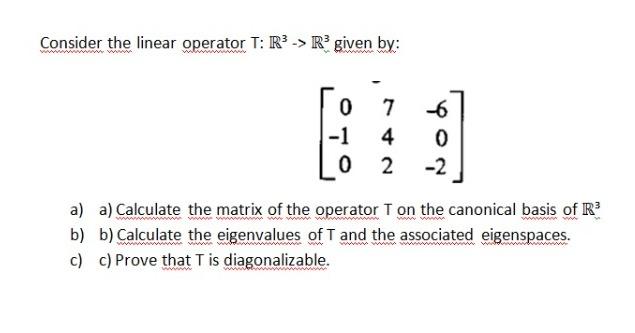 Solved Consider the linear operator T: R3 -> R given by: 0 | Chegg.com
