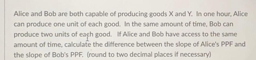 Solved Alice and Bob are both capable of producing goods X | Chegg.com