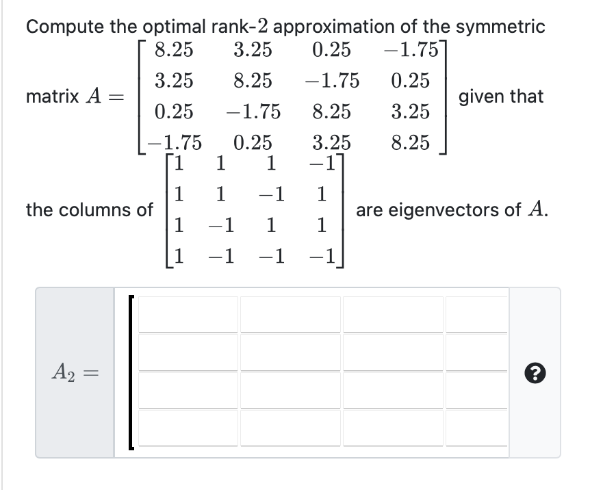 Solved Compute The Optimal Rank 2 Approximation Of The