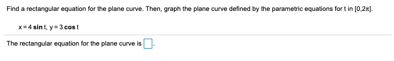 Solved Find a rectangular equation for the plane curve. | Chegg.com