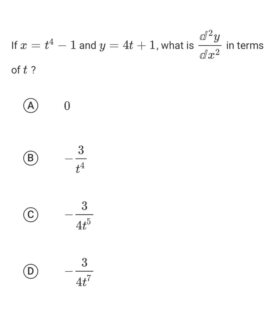 Solved If x=t4−1 and y=4t+1, what is dx2d2y in terms of t ? | Chegg.com