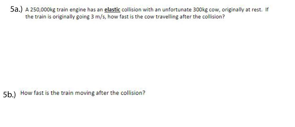 Solved 5a.) A 250,000kg train engine has an elastic | Chegg.com