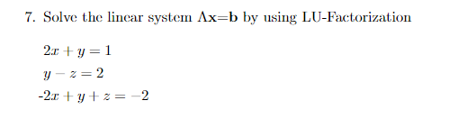 Solved 7. Solve the linear system Λx=b by using | Chegg.com Solved 7. Solve the linear system Λx=b by using | Chegg.com