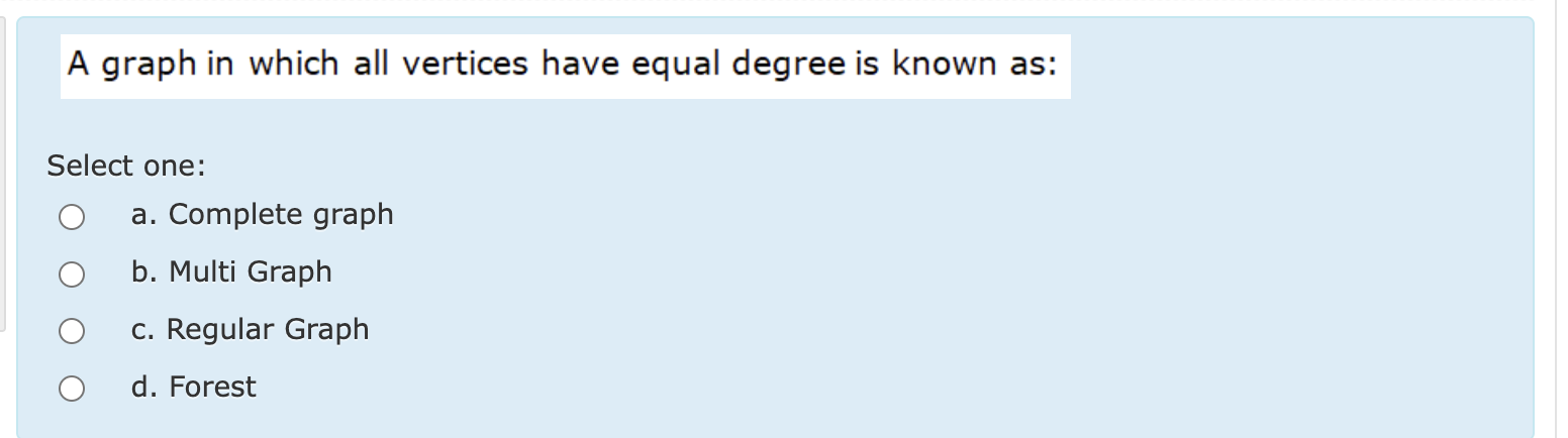 Solved A graph in which all vertices have equal degree is | Chegg.com