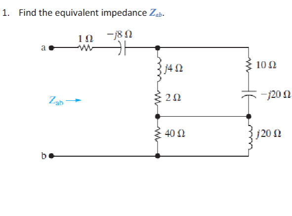 Solved 1. Find the equivalent impedance Zab. | Chegg.com