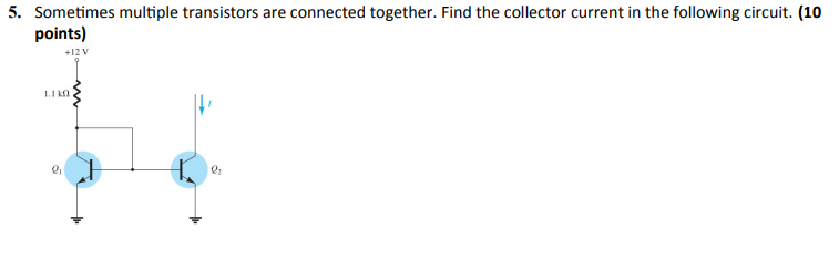Solved 5. Sometimes multiple transistors are connected | Chegg.com