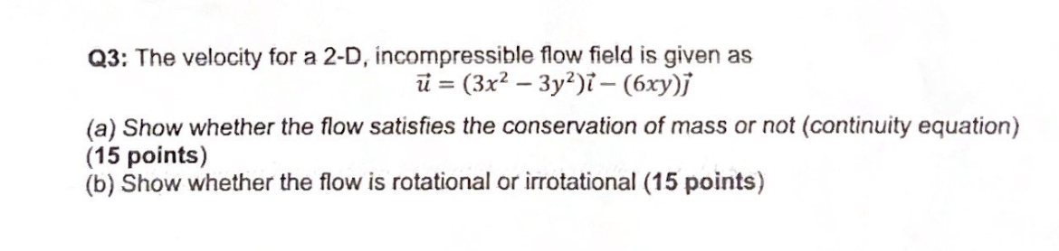 Solved Q3: The velocity for a 2-D, incompressible flow field | Chegg.com