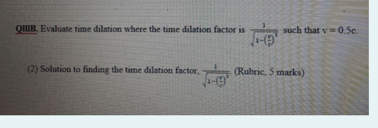 Solved QIIIB. Evaluate time dilation where the time dilation | Chegg.com
