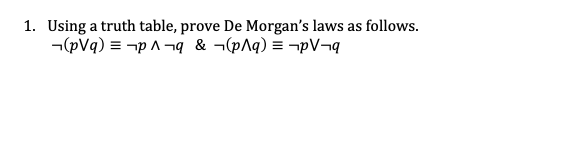 Solved Using a truth table, prove De Morgan's laws as | Chegg.com