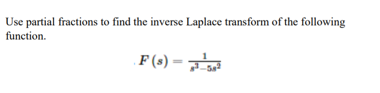 Solved Use partial fractions to find the inverse Laplace | Chegg.com