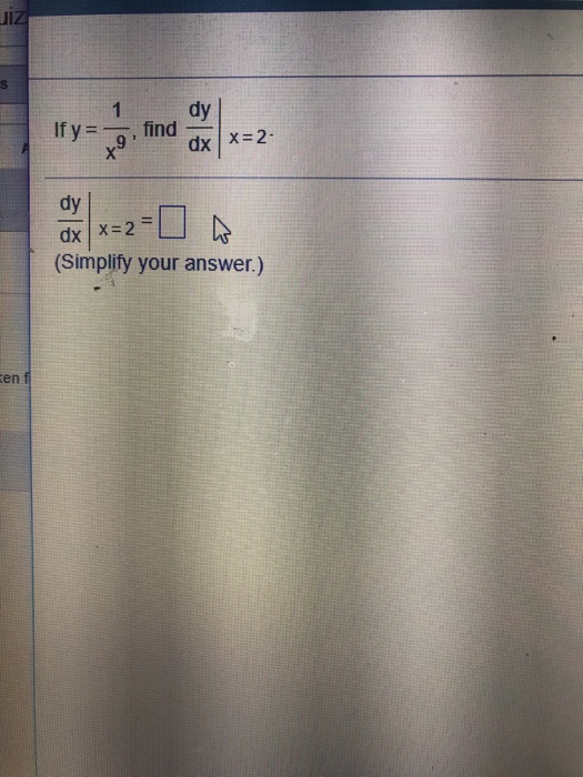 Solved If y = 1/x^9, find dy/dx| x = 2 dy/dx| x = 2 = | Chegg.com