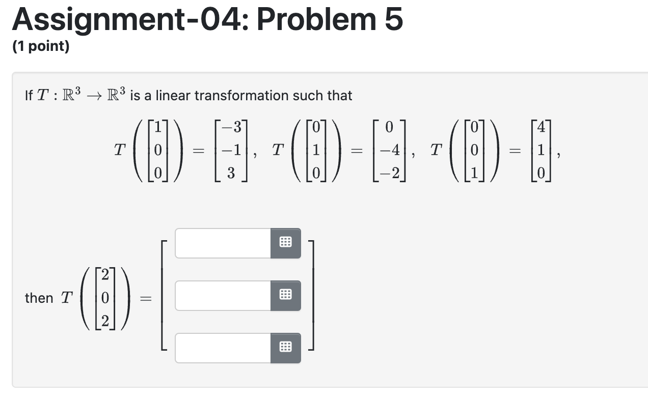 Solved Assignment-04: Problem 5 (1 point) If T:R3→R3 is a | Chegg.com