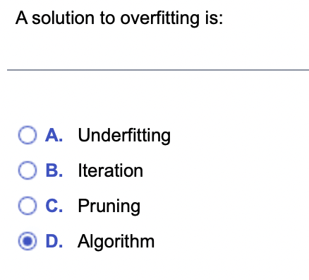 Solved A solution to overfitting is: A. Underfitting B. | Chegg.com