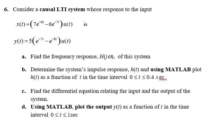 Solved 6 Consider A Causal Lti System Whose Response To The 