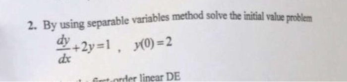 Solved problem 2. By using separable variables method solve | Chegg.com