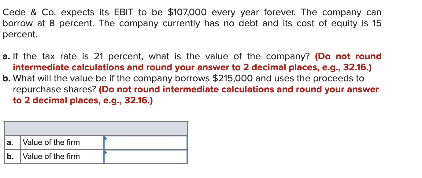 Solved Cede & Co. expects its EBIT to be $107,000 every year | Chegg.com