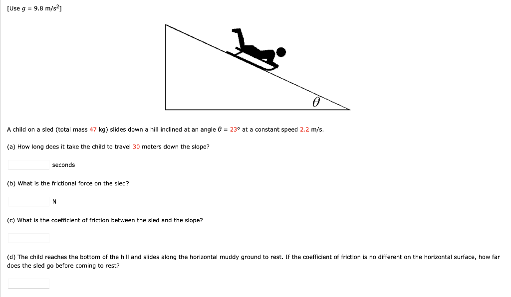 Solved [Use g = 9.8 m/s2] A child on a sled (total mass 47 | Chegg.com