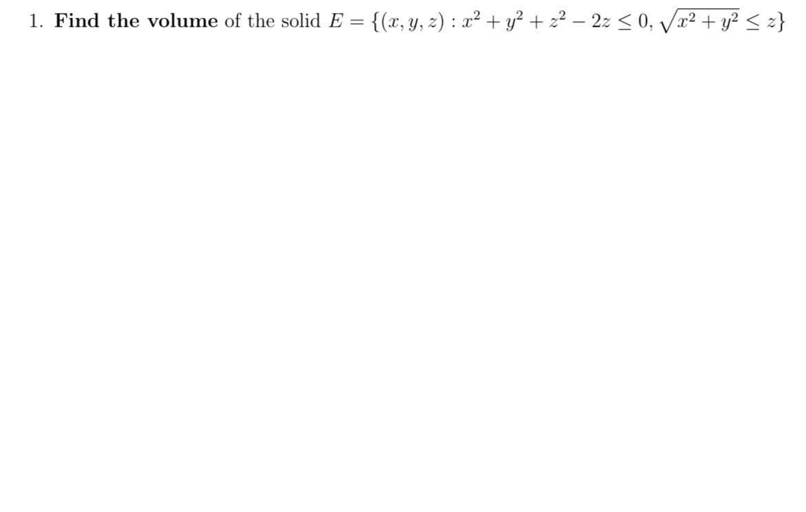 Solved E { X Y Z X2 Y2 Z2−2z≤0 X2 Y2≤z}