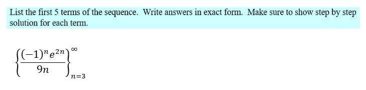 Solved List the first 5 terms of the sequence. Write answers | Chegg.com