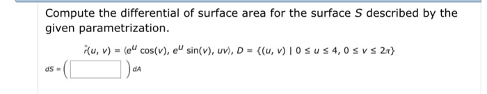 Solved Compute the differential of surface area for the | Chegg.com