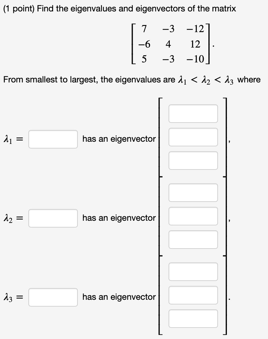 Solved (1 point) Find the eigenvalues and eigenvectors of | Chegg.com