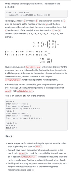 Solved Write a method to multiply two matrices. The header | Chegg.com