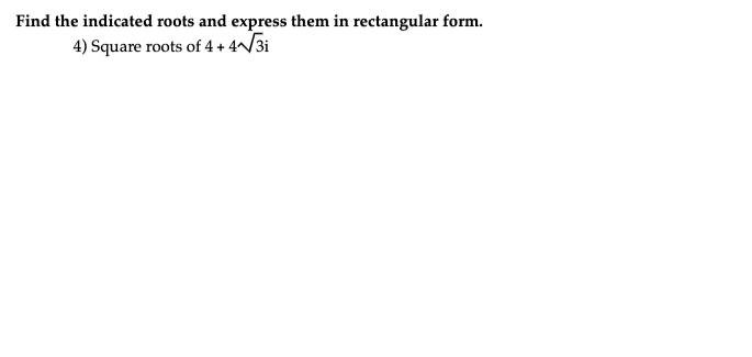 Solved Find the indicated roots and express them in | Chegg.com